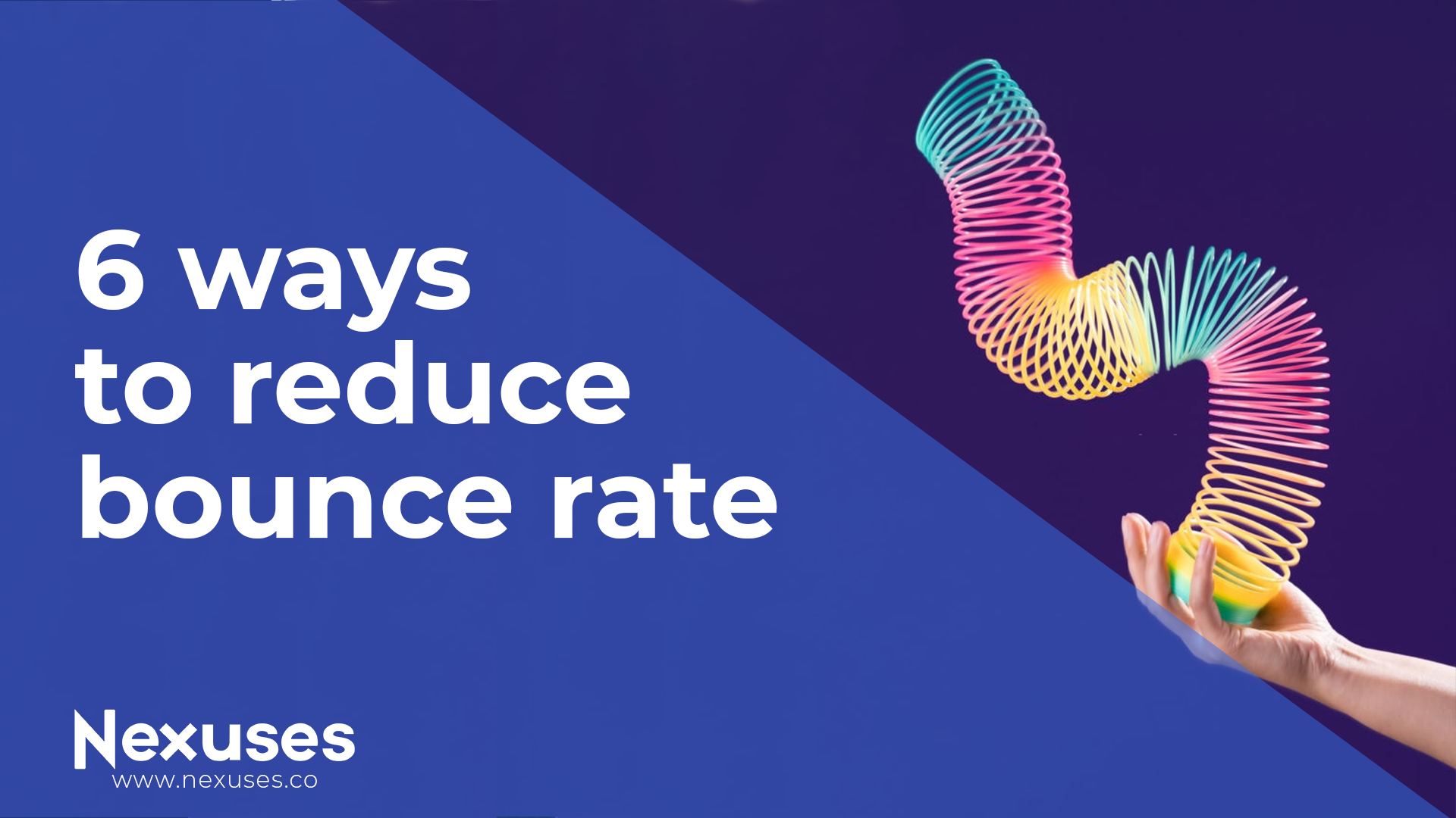 6 ways to reduce Bounce Rate - Nexuses - Creative Growth Agency